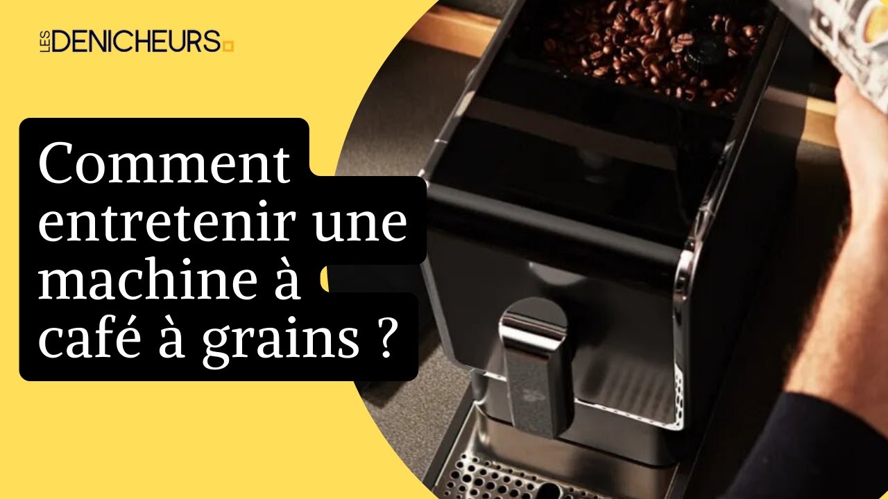 ☕ Comment nettoyer et bien entretenir une machine à café à grains ...