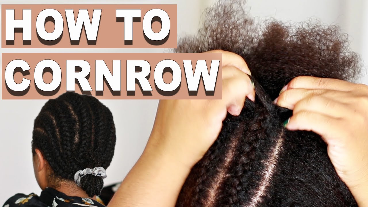 HOW TO CORNROW YOUR OWN HAIR FOR BEGINNERS (BEST PROTECTIVE STYLE FOR ...