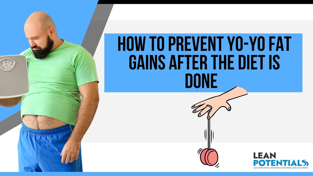 How To Prevent Yo Yo Fat Gains After The Diet Is Done - YouTube