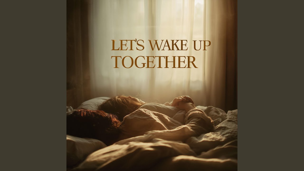 Let's Wake Up Together - YouTube