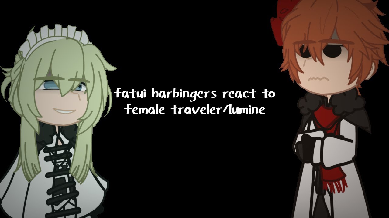 ll fatui harbingers react to female traveler/lumine || 1/2 || sutaurufu ...