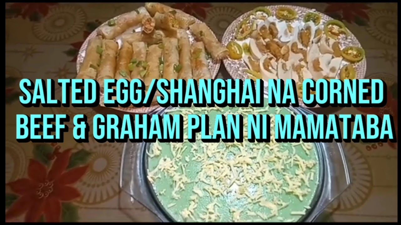 Vlog#241 | SALTED EGG/SHANGHAI NA CORNED BEEF & GRAHAM PLAN NI MAMATABA ...