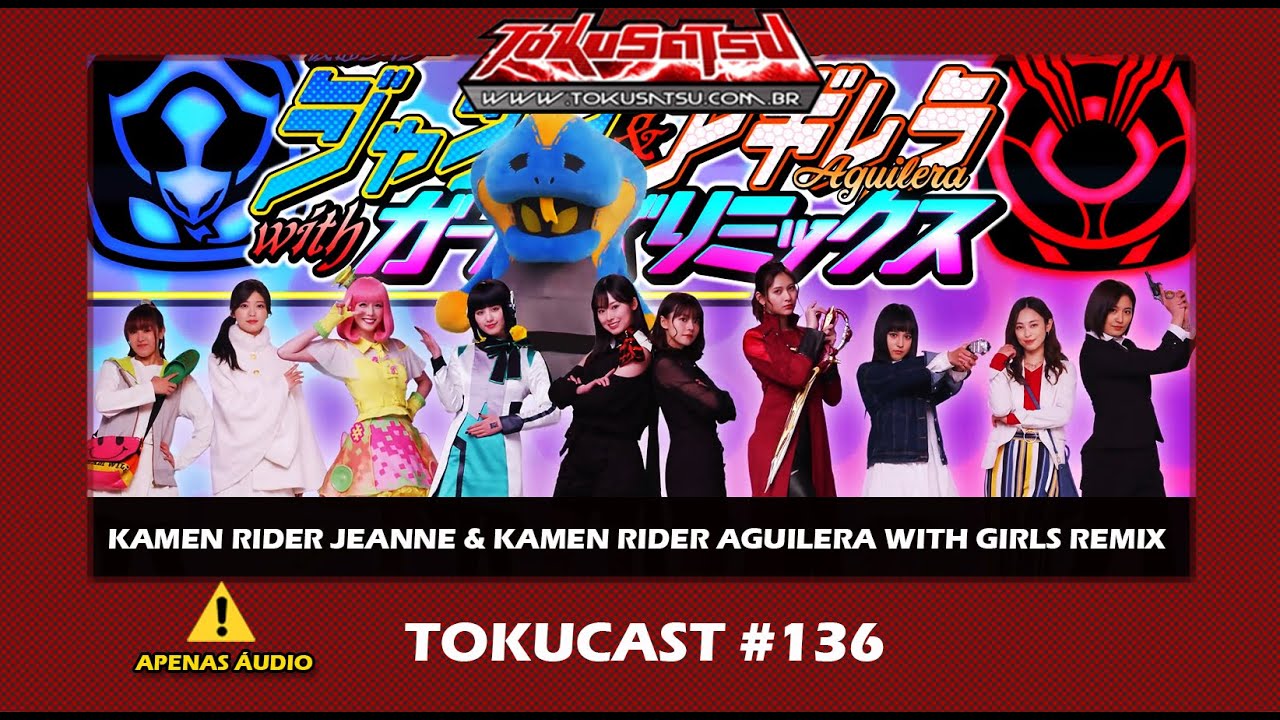 Kamen Rider Jeanne & Kamen Rider Aguilera with Girls Remix - Tokucast ...