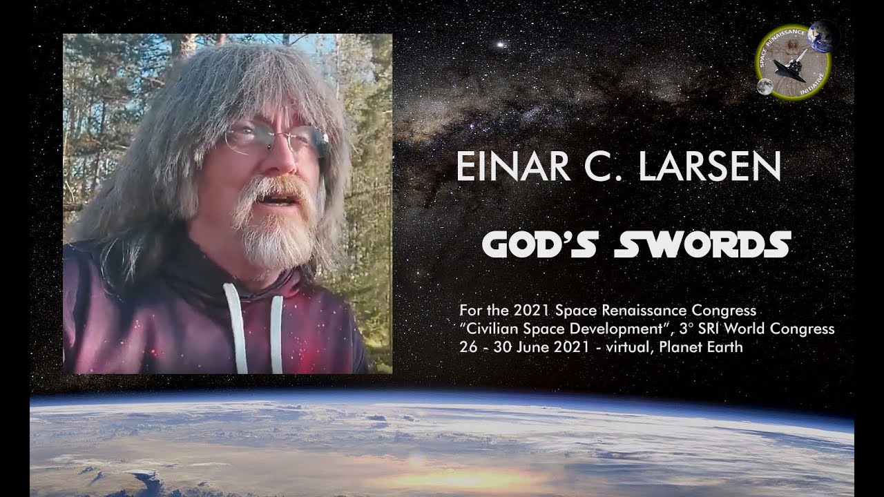 Einar Charles Larsen for 2021 Space Renaissance Congress "God's Swords" - YouTube