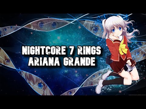 「 Nightcore 」→「 7 RINGS 」- Ariana Grande