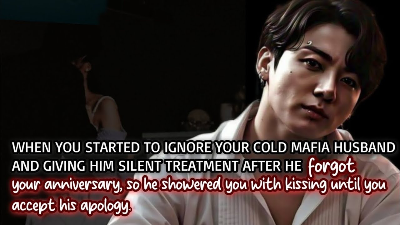 When you started to ignore your cold mafia husband and give him silent ...