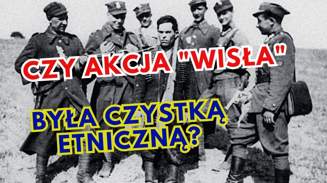 AKCJA "WISŁA" NIE BYŁA ODWETEM ZA WOŁYŃ - YouTube