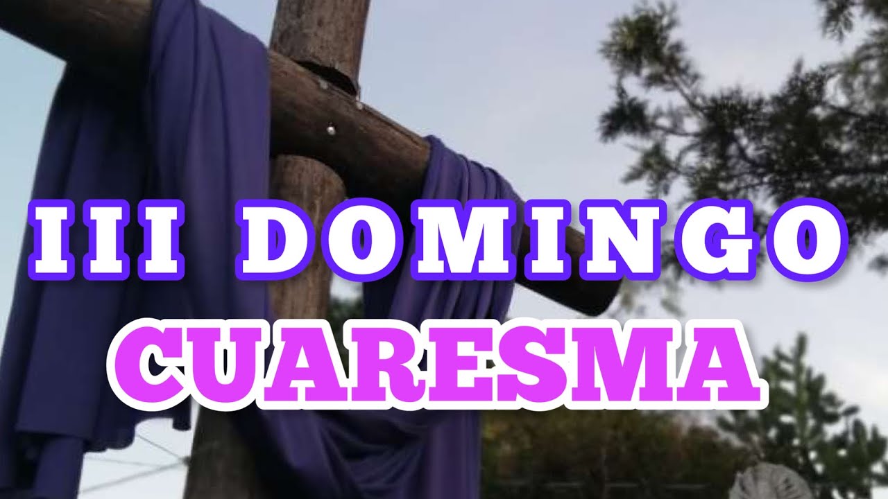 ️ TERCER DOMINGO de CUARESMA - Ciclo A | Palabra de DIOS de cada ...