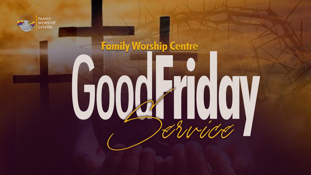 EASTER SERVICE | GOOD FRIDAY | 15042022 - YouTube