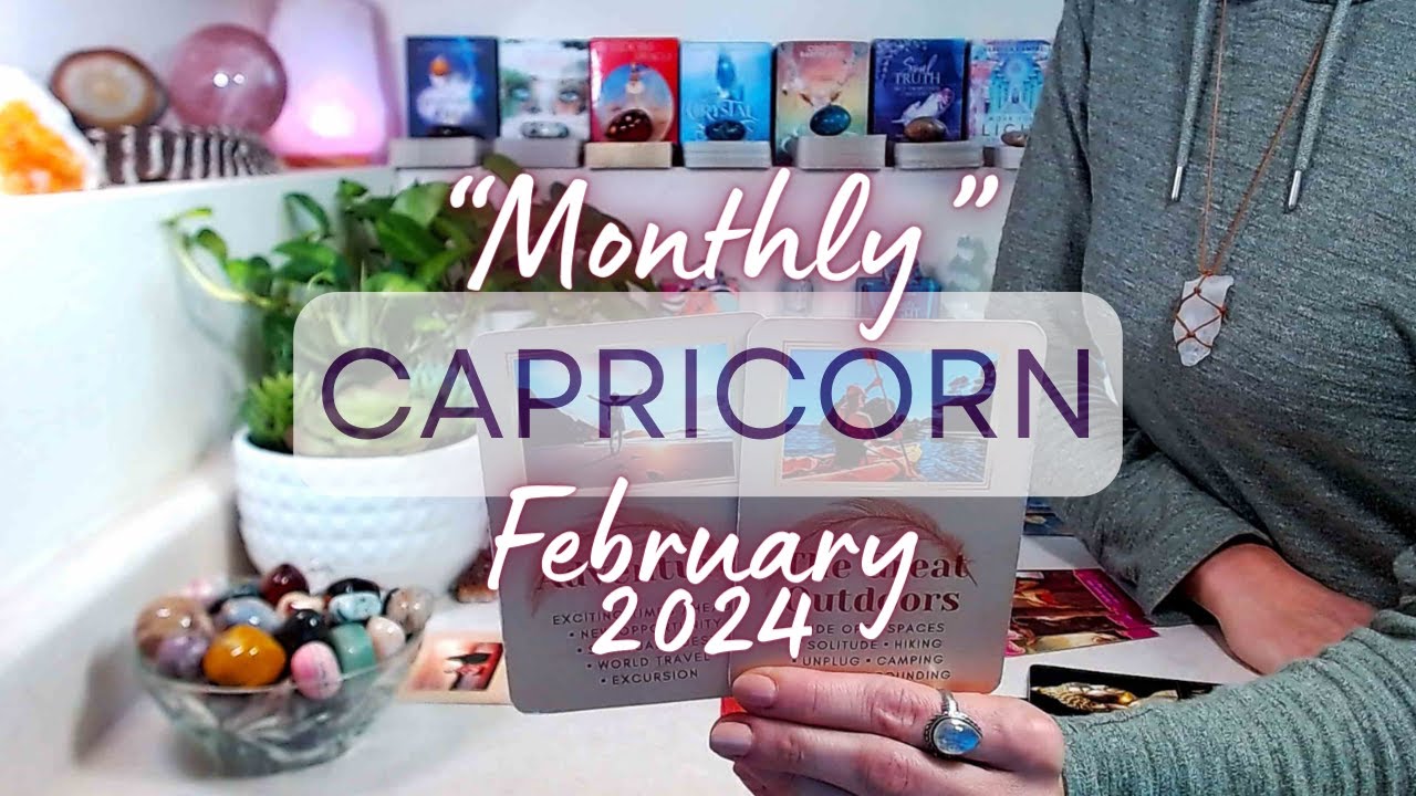 CAPRICORN "MONTHLY" February 2024: Conscious Awareness Of Your Higher ...