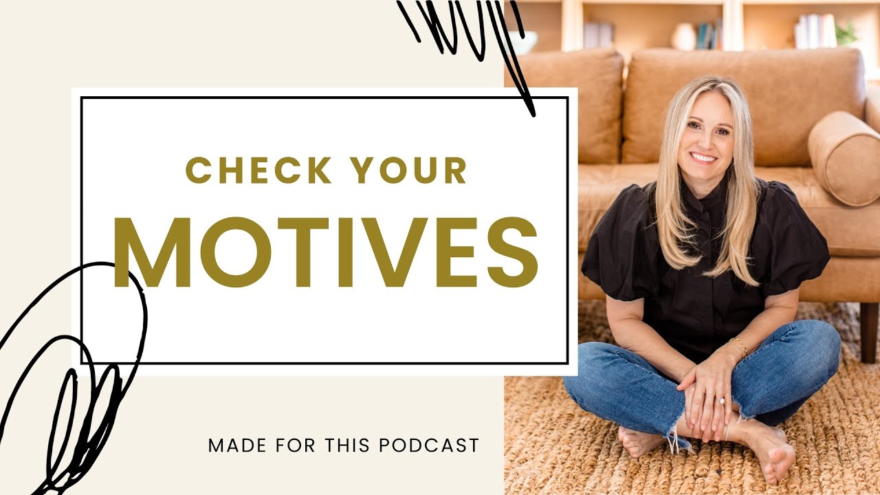 Why It's Important to Check Your Motives // Jennie Allen on the Made ...