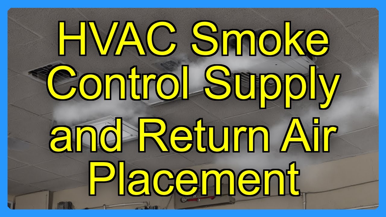 HVAC Smoke Control Supply and Return Air Placement - YouTube