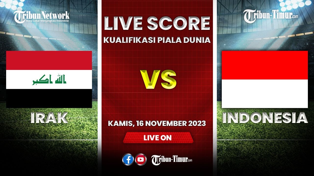 🔴 LIVE SCORE KUALIFIKASI PIALA DUNIA: IRAK VS INDONESIA - YouTube