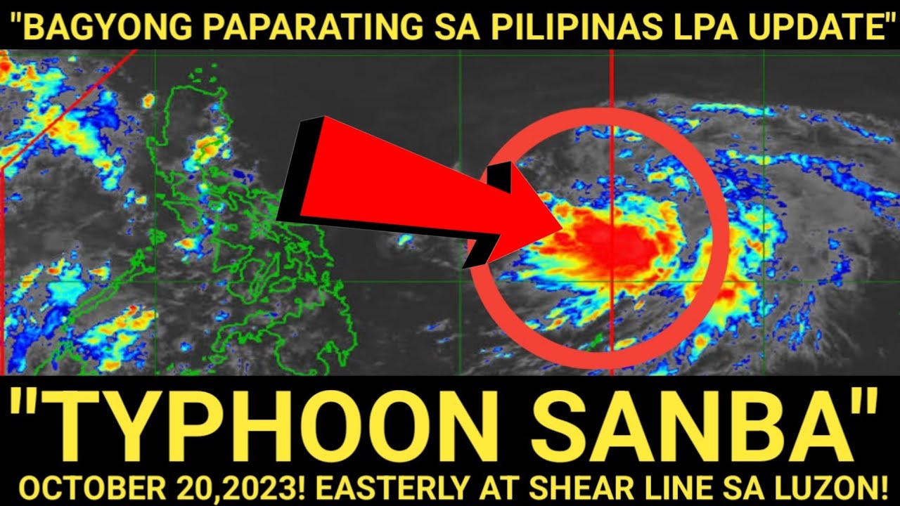 "BAGYONG PARATING" TYPHOON SANBA Lumalakas October 20,2023 EASTERLY AT ...