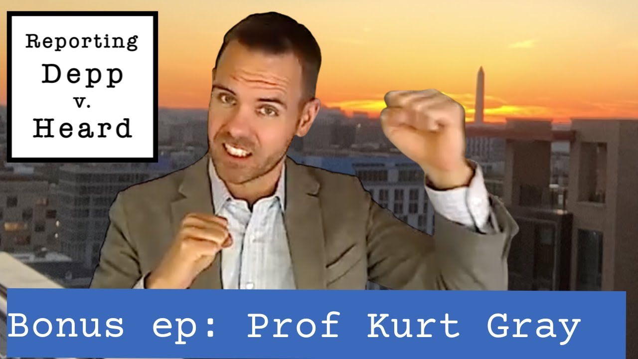 Depp v Heard: Bonus Ep 2 - Professor Kurt Gray - YouTube