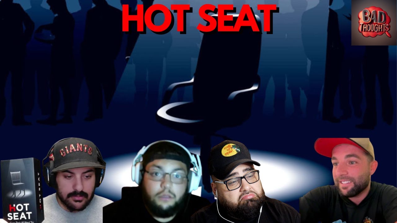 HOT SEAT....| GAME NIGHT | Bad Thoughts Podcast - YouTube