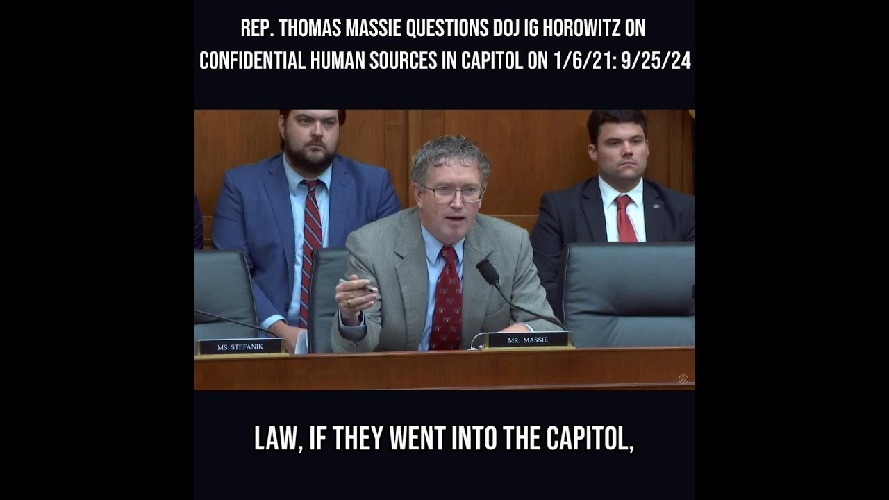 Rep. Massie Questions DOJ IG Horowitz on Confidential Human Sources in ...
