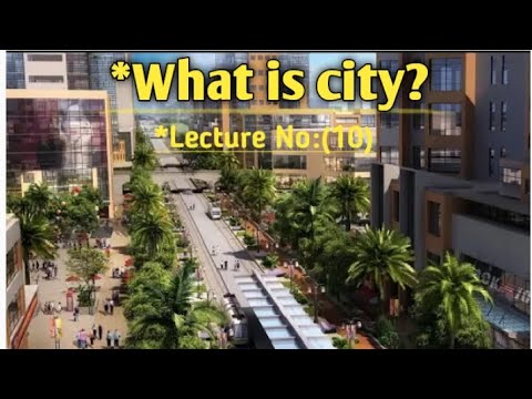 what is city/meaning/ concept/definition/ component/characteristics of ...