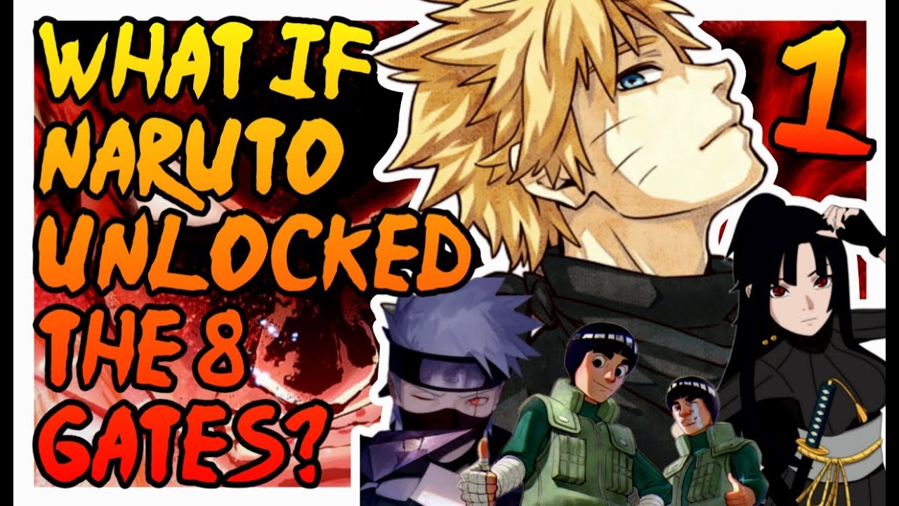 What if Naruto Unlocked The Eight Gates Part? 1 - YouTube