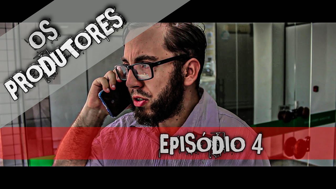 Os Produtores - Episódio 4 - YouTube