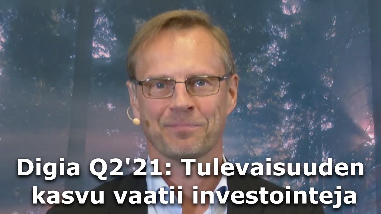 Digia Q2'21: Tulevaisuuden kasvu vaatii investointeja - YouTube