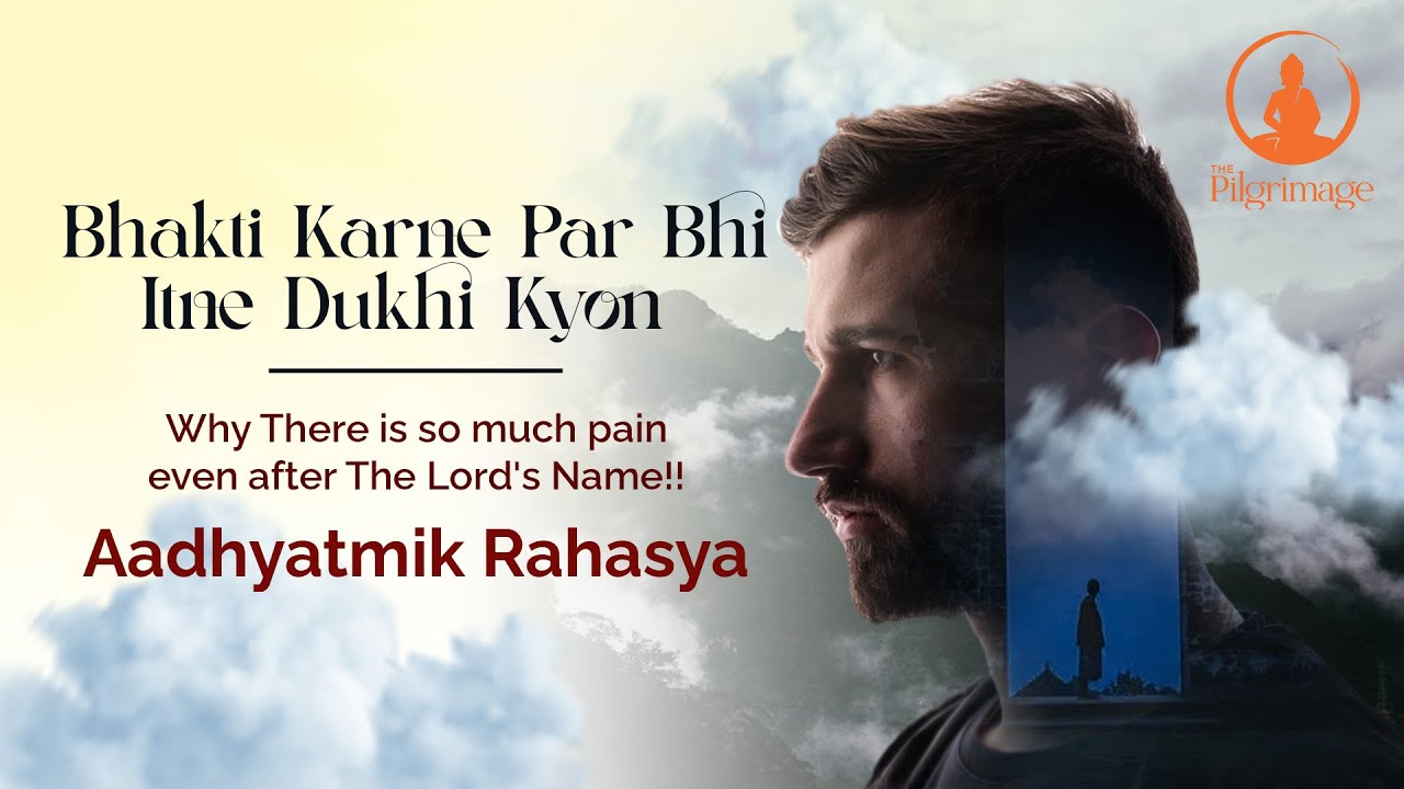 Bhakti Karne Ke Baad Bhi Dukhi Kyun Hain? | The Real Reason Behind ...