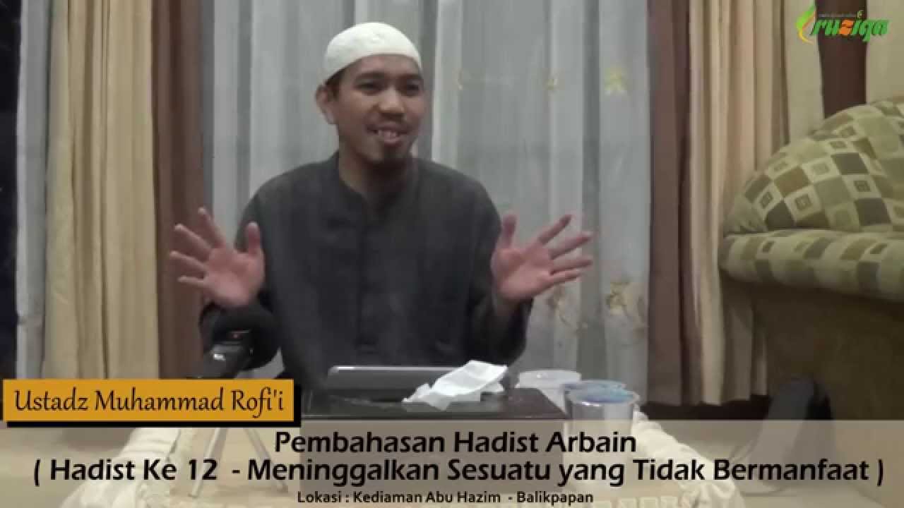 Ustadz Muhammad Rofi'i - Pembahasan Hadist Arbain12 - Meninggalkan ...