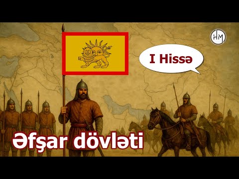 Əfşar dövləti (I Hissə) - Tarixi Azərbaycan dövlətləri