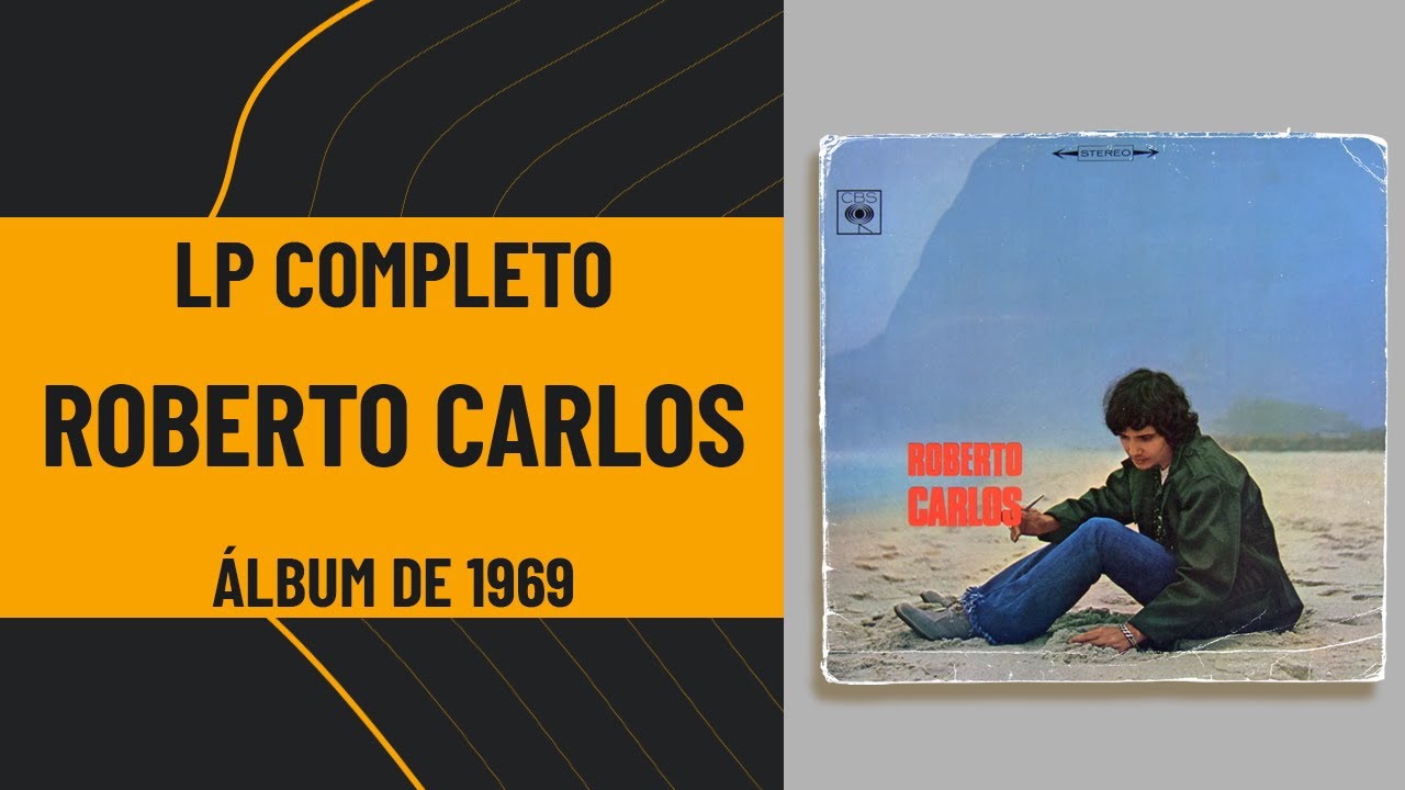 Roberto Carlos - 1969 - Álbum Completo - LP Completo - Com Arte - YouTube