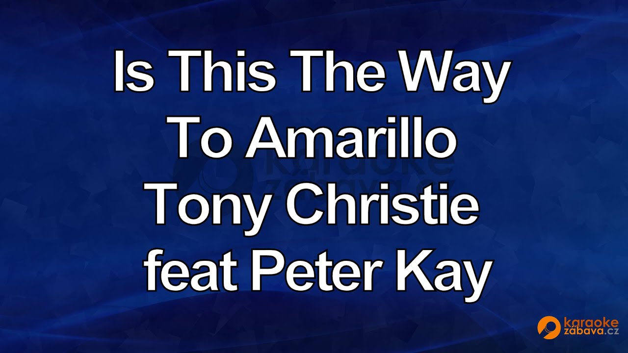 FullHD karaoke Is This The Way To Amarillo - Tony Christie feat Peter ...