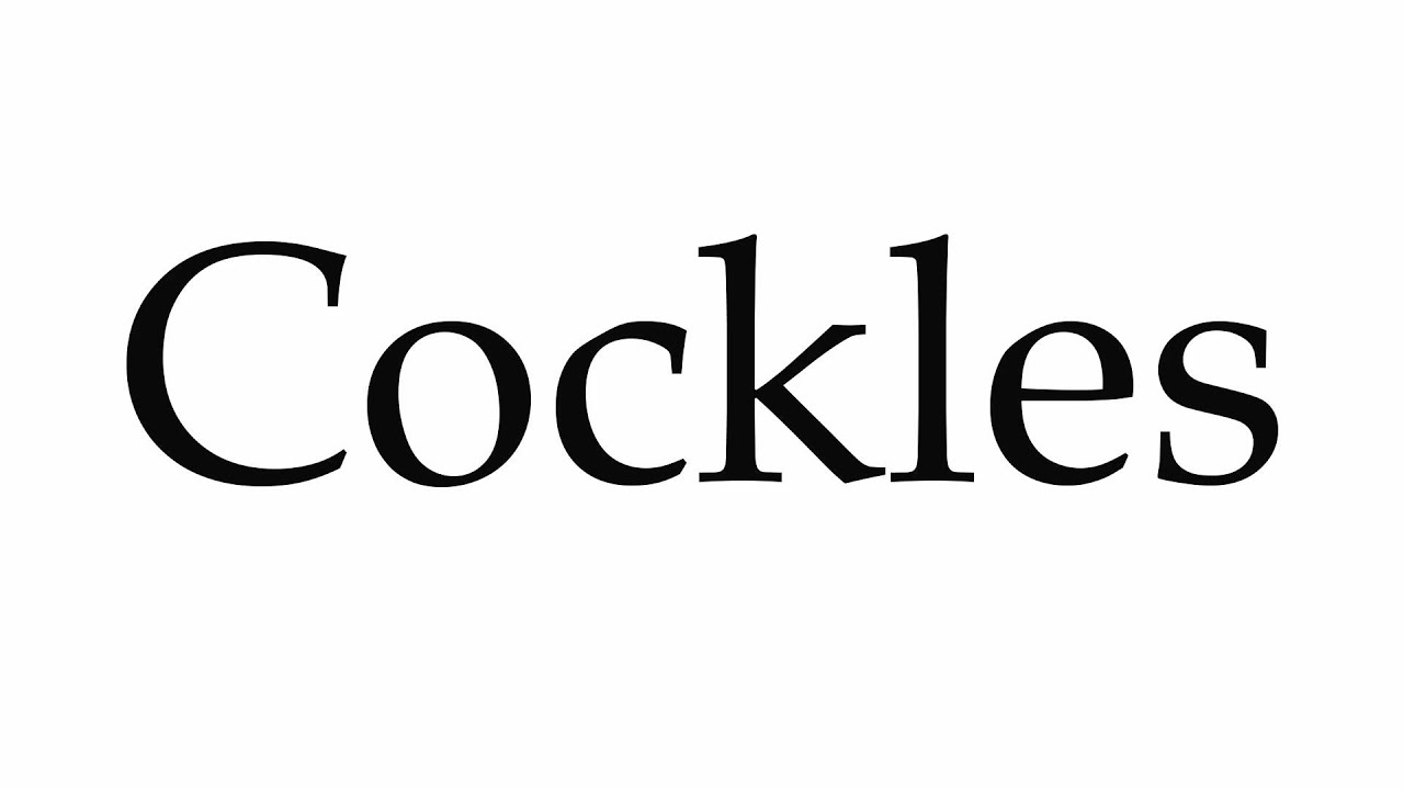 How to Pronounce Cockles - YouTube
