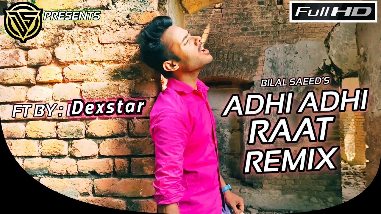 Adhi Adhi Raat Remix | Bilal Saeed | Dexstar - YouTube