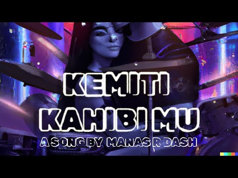 Kemiti Kahibi Mu | Original Odia Song | Manas R Dash - YouTube