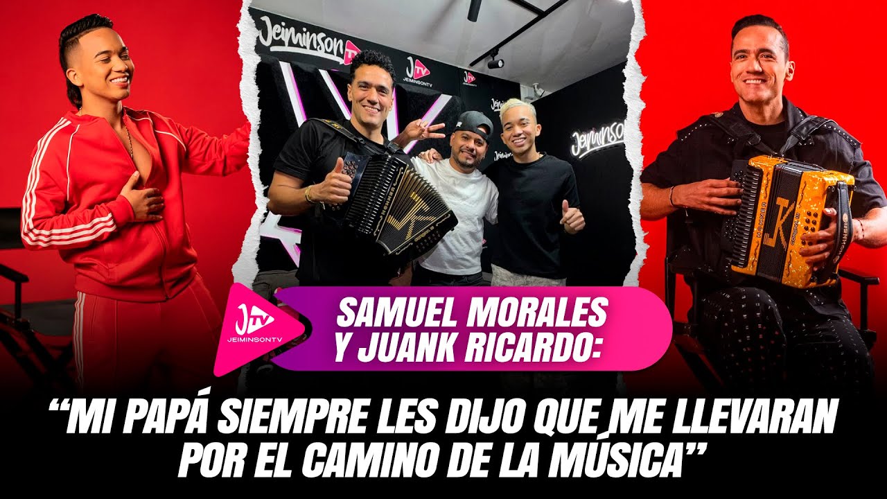 SAMUEL MORALES Y JUANK RICARDO:“MI PAPÁ SIEMPRE LES DIJO QUE ME ...
