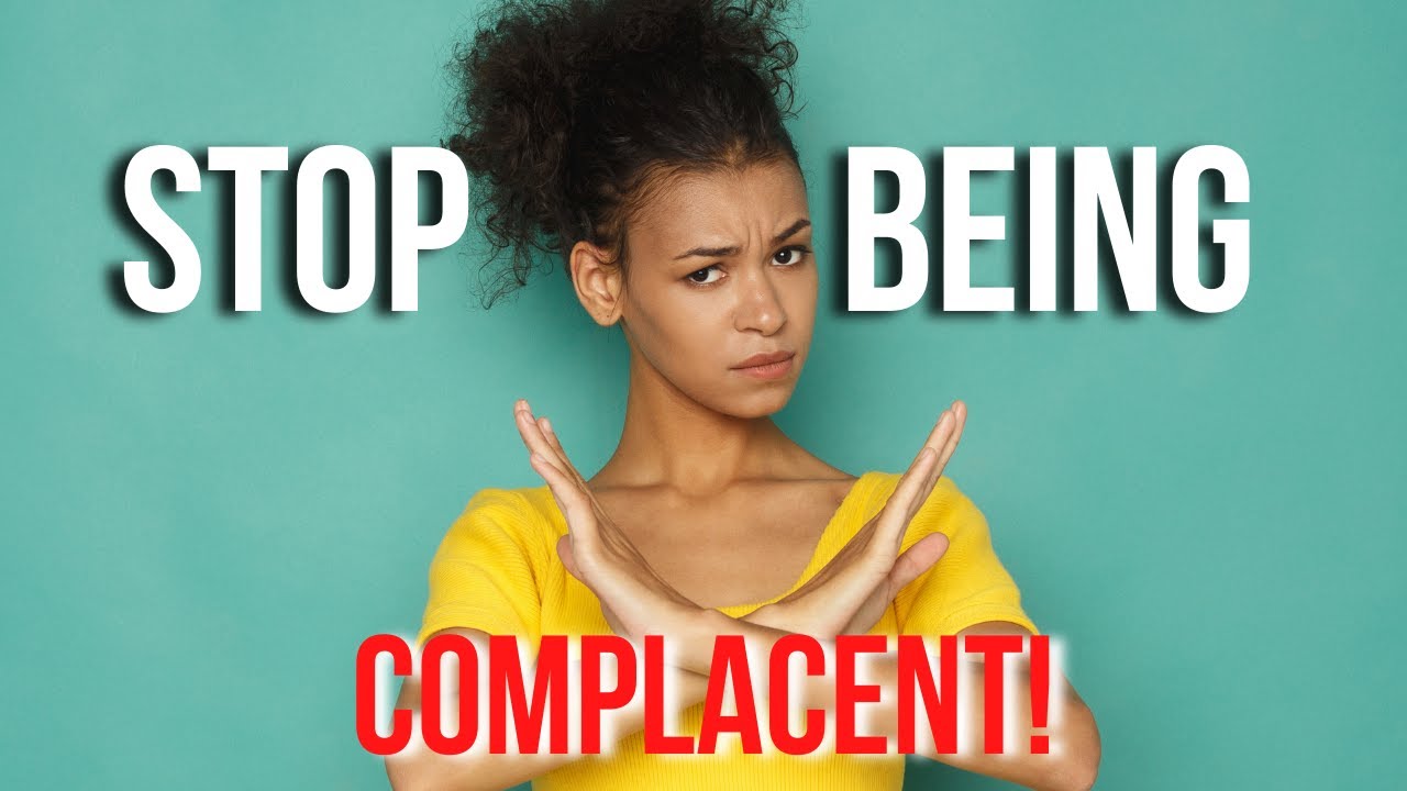 STOP being complacent! - YouTube