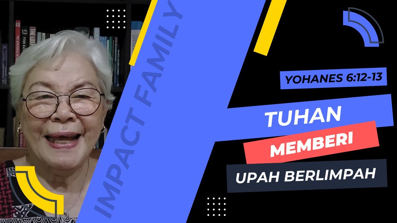 Tuhan Memberi Upah Berlimpah | Yohanes 6:12-13 | Impact Family - 14 ...