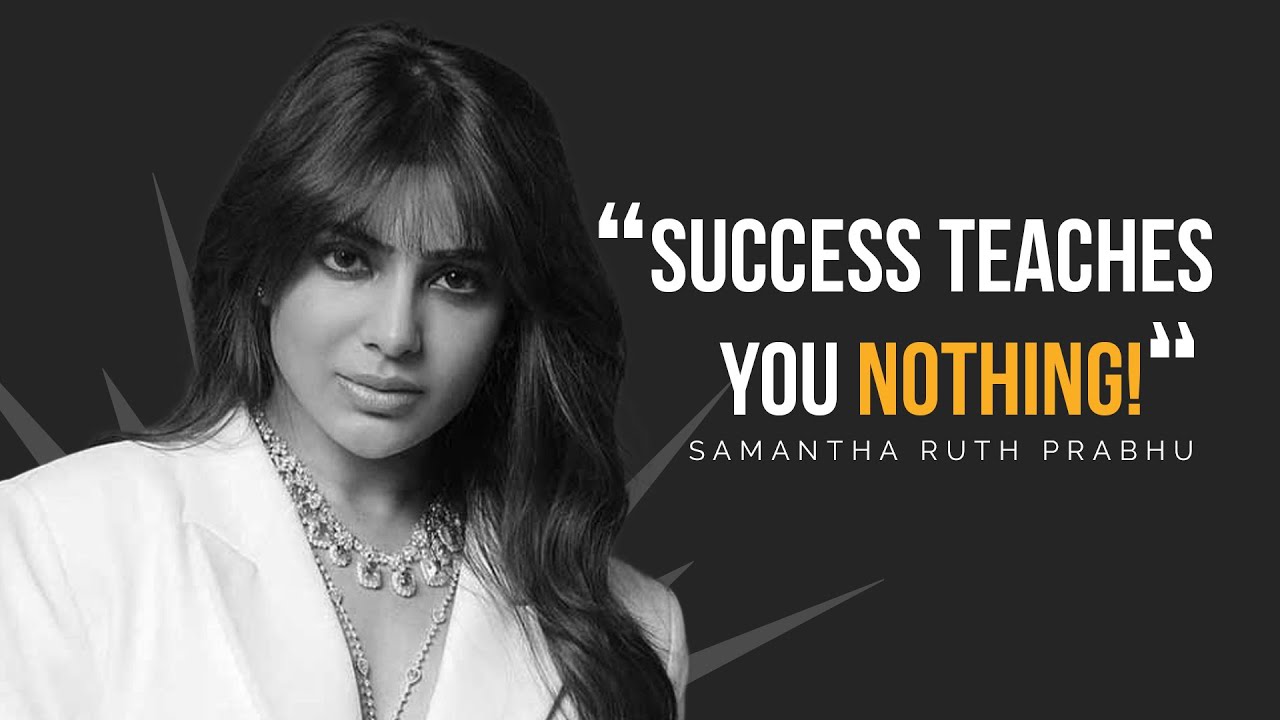 Samantha Ruth Prabhu - FAILURE is a great teacher #motivation - YouTube