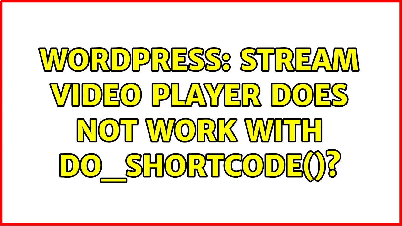 Wordpress Stream Video Player Does Not Work With Do shortcode YouTube Wordpress Stream Video Player Does Not Work With Do shortcode YouTube