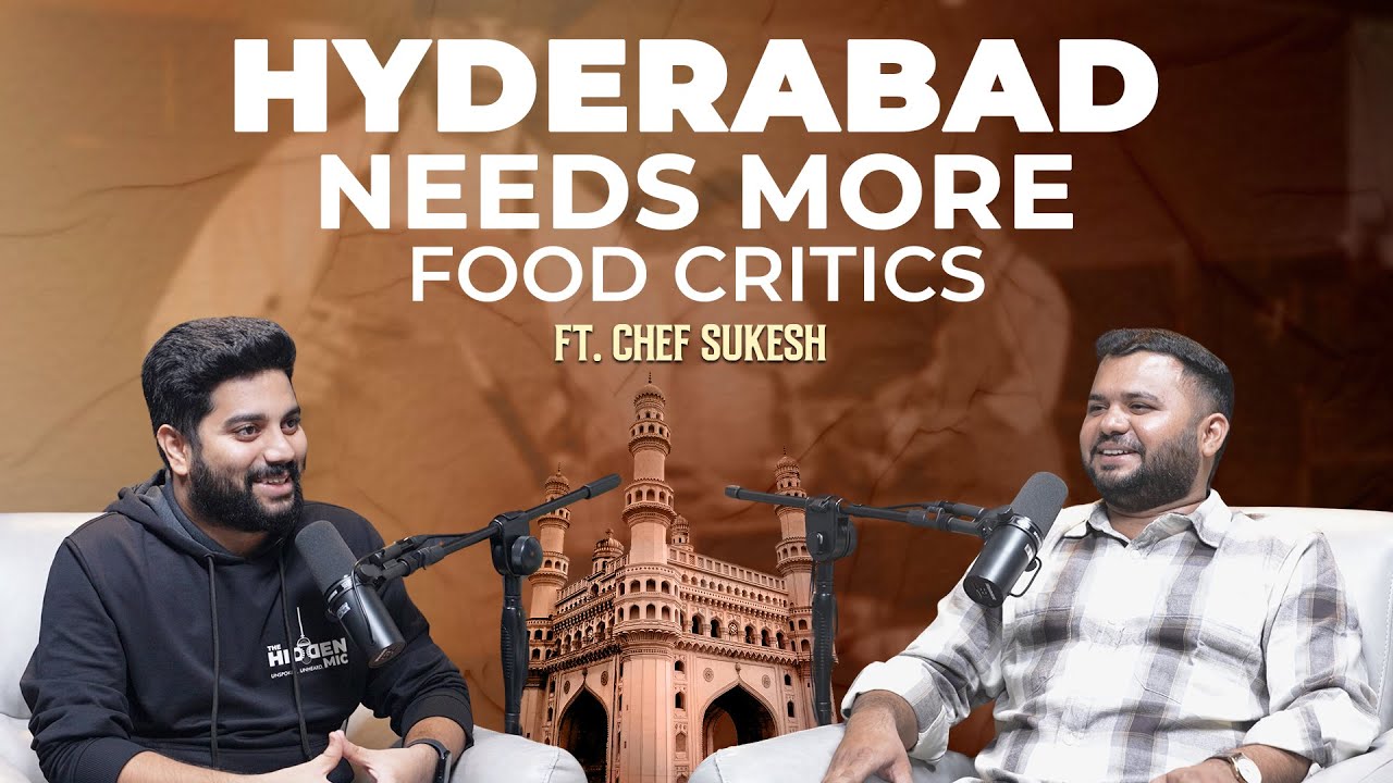 Hyderabad Needs More Food Critics | Ft. Chef Sukesh | The Hidden Mic ...