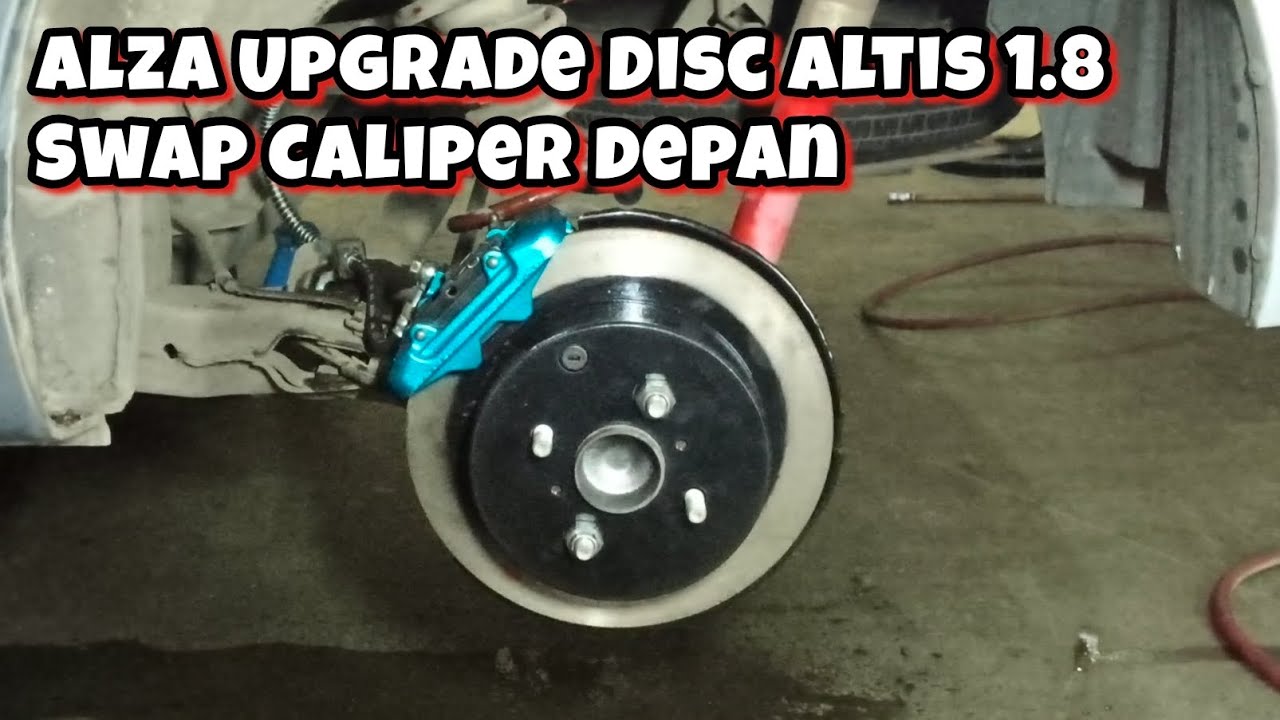 Alza Upgrade Disc Brake Belakang Altis,Swap Caliper Depan - YouTube