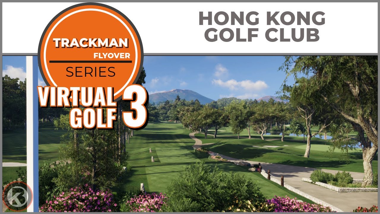 Trackman Virtual Golf 3 Course Flyover - Hong Kong Golf Club - YouTube