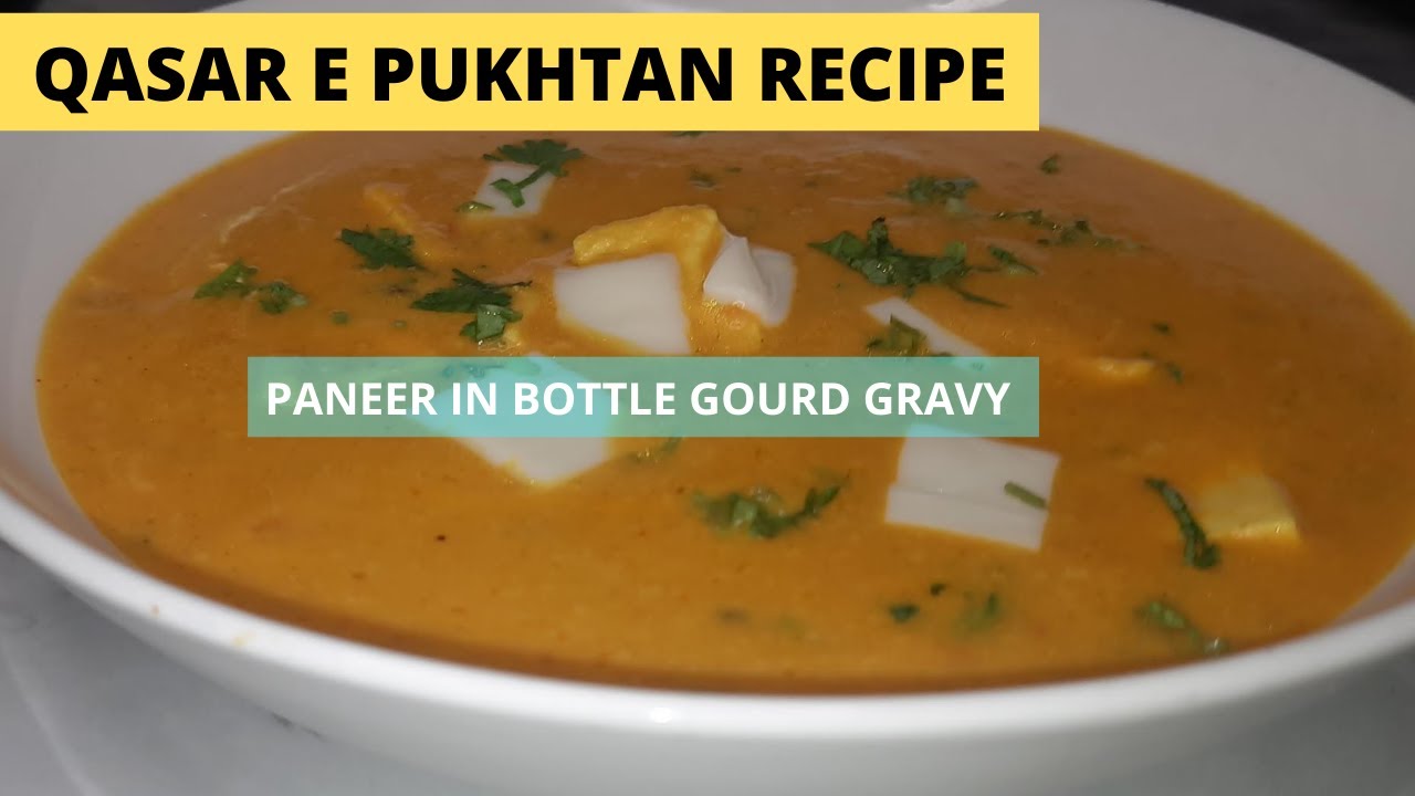 QASAR E PUKHTAN | PANEER IN BOTTLE GOURD GRAVY #paneerrecipe # ...