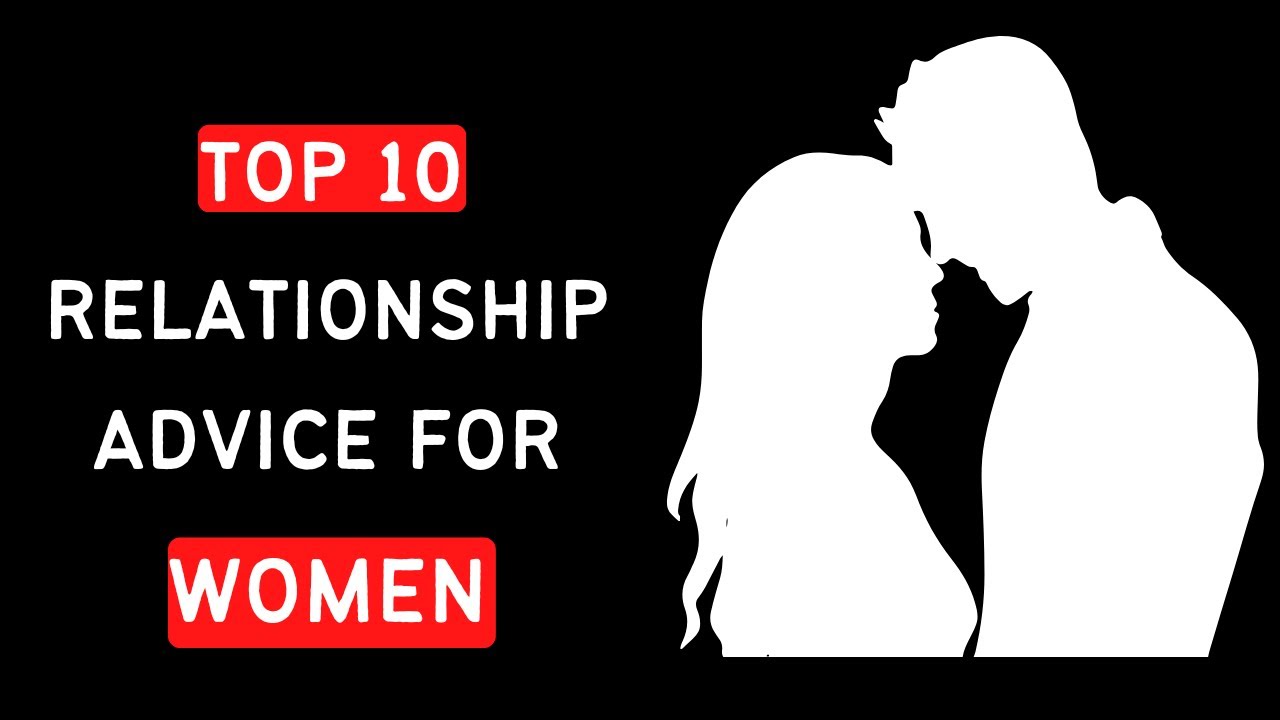 Top 10 Relationship Advice For Women 2023 Youtube