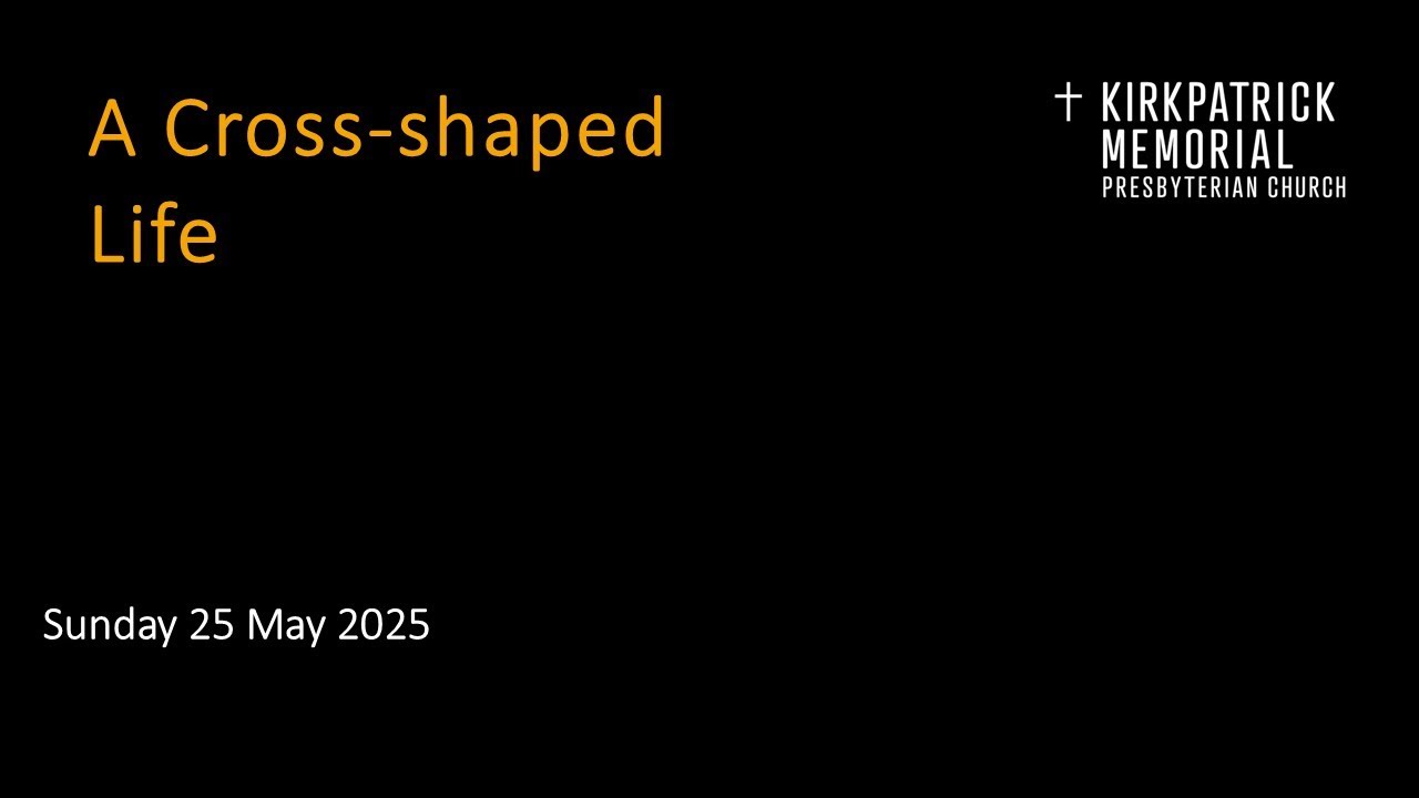 Sunday Evening, 25 May 2025 / A Cross-Shaped Life - YouTube