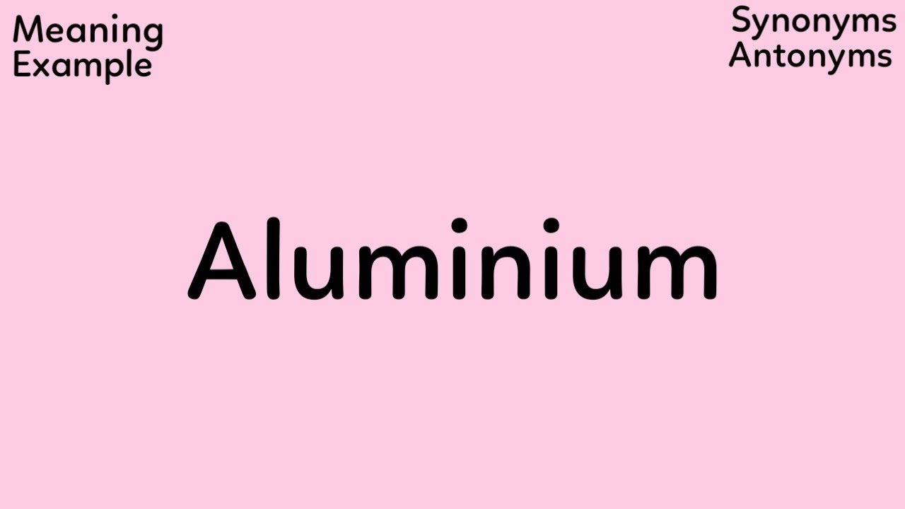Aluminium Meaning || Aluminium Pronunciation || ˌæl.jʊˈmɪn.i.əm - YouTube