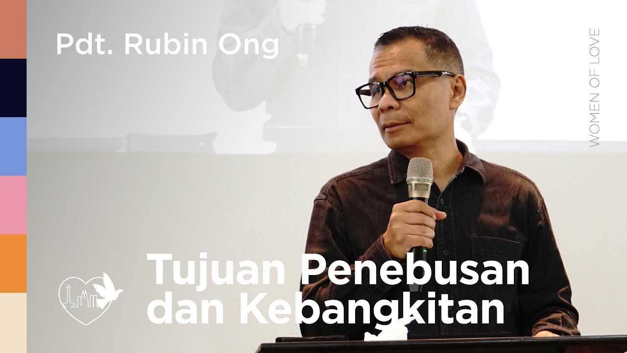 Tujuan Penebusan dan Kebangkitan - Pdt. Rubin Ong | 22/04/25 | Women of ...