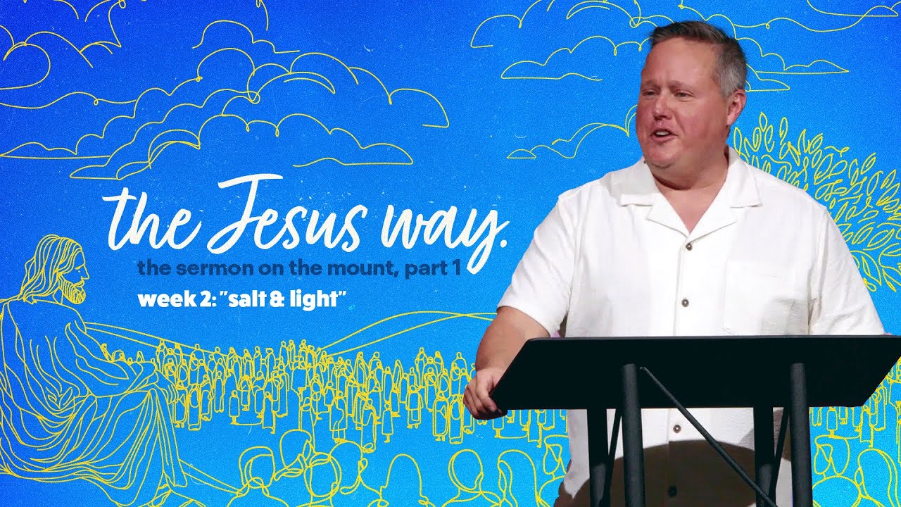 Salt & Light | 09-22-24 | Matt Summers | The Jesus Way (Part 1), Week 2 ...