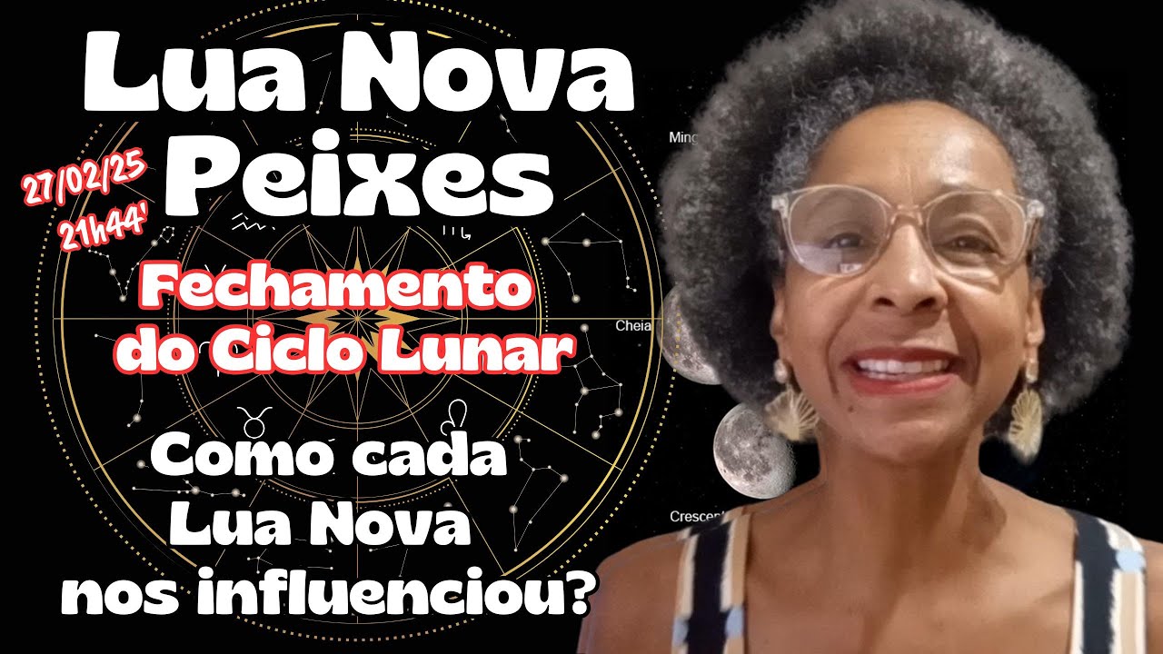 LUA NOVA PEIXES.. 27/02/25 ENCERRA O CICLO..COMO CADA LUA NOVA NOS ...