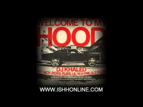DJ Khaled Ft. Rick Ross, Plies, Lil Wayne x T-Pain - Welcome To My Hood ...
