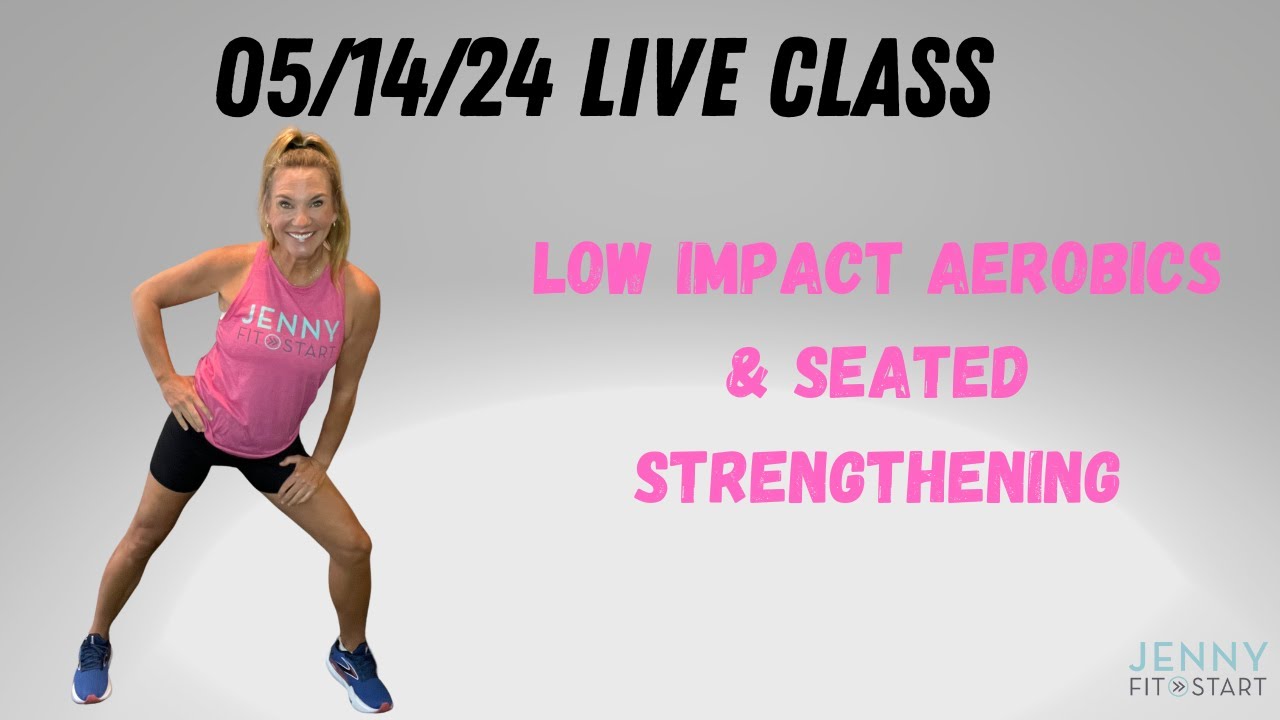 5/14/24 live class - LOW IMPACT AEROBICS & SEATED STRENGTHENING - YouTube